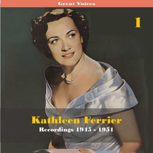Play Great Singers - Kathleen Ferrier, Volume 1, Recordings 1945 - 1951 ...