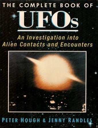 THE COMPLETE BOOK OF UFOs : An Investigation Into Alien Contacts and ...