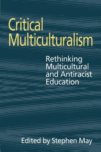 Critical Multiculturalism: Rethinking Multicultural and Antiracist ...
