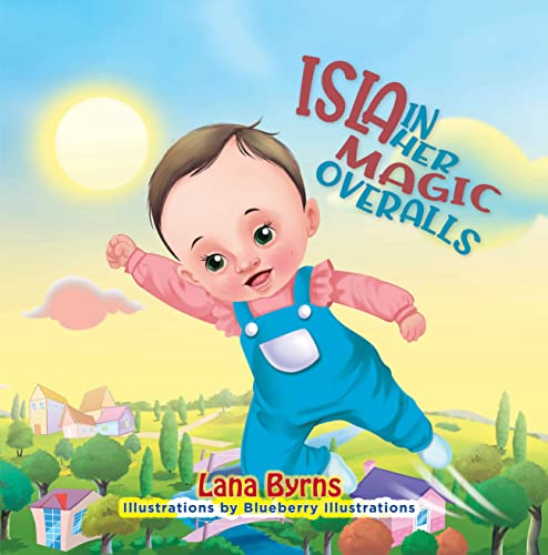 Isla In Her Magic Overalls eBook : Byrns , Lana, Illustrations ...