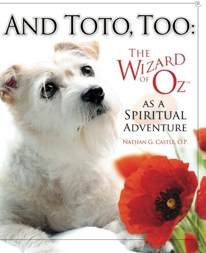 And Toto, Too: The Wizard of Oz as a Spiritual Adventure: Nathan G ...
