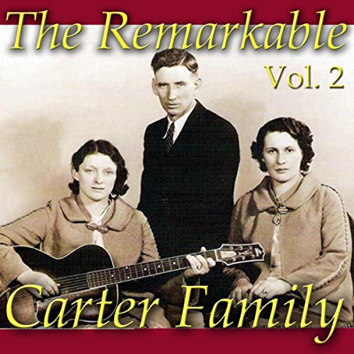 The Remarkable Carter Family, Vol. 2 by The Carter Family on Prime Music