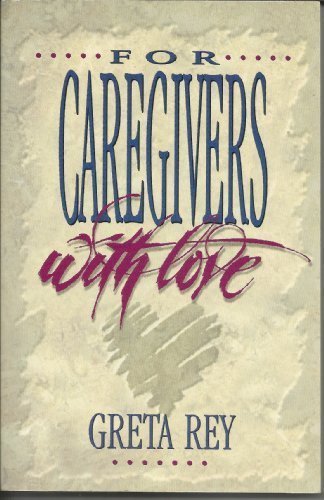 For Caregivers With Love by Greta Rey (1996-08-03): Amazon.com: Books