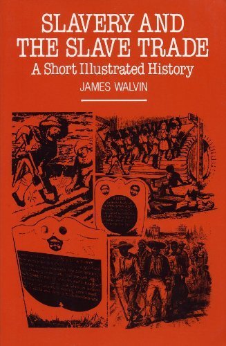 Slavery and the Slave Trade: A Short Illustrated History: Walvin, James ...