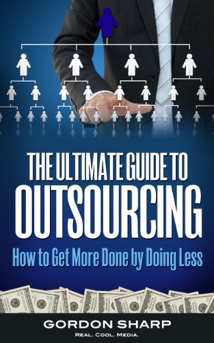 Amazon.com: The Ultimate Guide to Outsourcing - How to Get More Done by ...