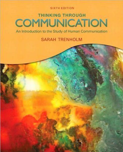 Thinking Through Communication (text only) 6th (Sixth) edition by S ...