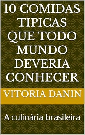 Amazon.com: 10 comidas tipicas que todo mundo deveria conhecer: A culinária brasileira ...