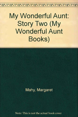 My Wonderful Aunt: Story Two (My Wonderful Aunt Books): Mahy, Margaret ...