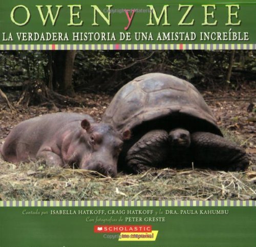 Owen y Mzee: La verdadera historia de una amistad increíble: (Spanish ...