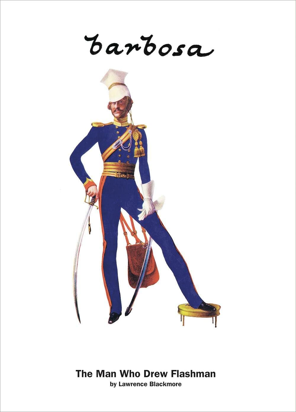 Barbosa The Man Who Drew Flashman: Lawrence Blackmore, Arthur Barbosa ...