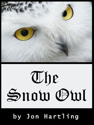 Amazon.com: The Snow Owl eBook : Hartling, Jon, Hartling, Heather ...