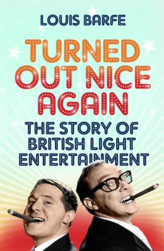 Turned Out Nice Again: The Story of British Light Entertainment eBook ...