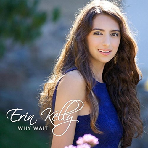 Amazon.com: Why Wait : Erin Kelly: Digital Music
