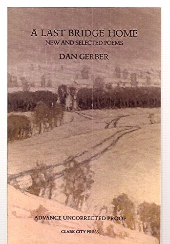 A Last Bridge Home: New and Selected Poems: Gerber, Dan: 9780944439289 ...