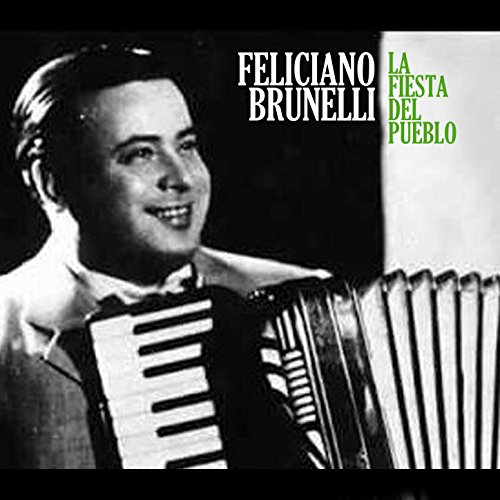 Play La Fiesta del Pueblo by Feliciano Brunelli Y Su Orquesta on Amazon ...
