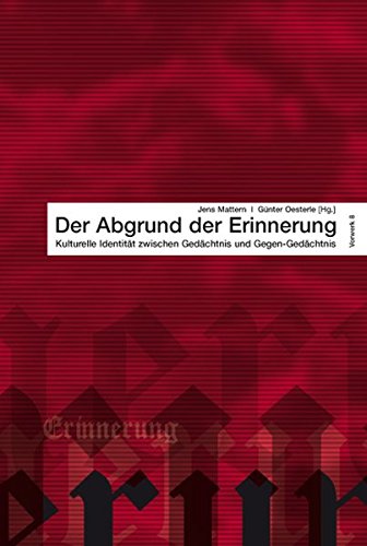 Abgrund der Erinnerung: Kulturelle Identität zwischen Gedächtnis und ...