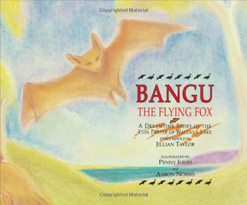 Bangu the Flying Fox: A Dreamtime Story of the Yuin People of Wallaga ...