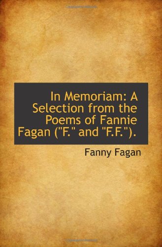 Amazon.com: In Memoriam: A Selection from the Poems of Fannie Fagan ("F ...