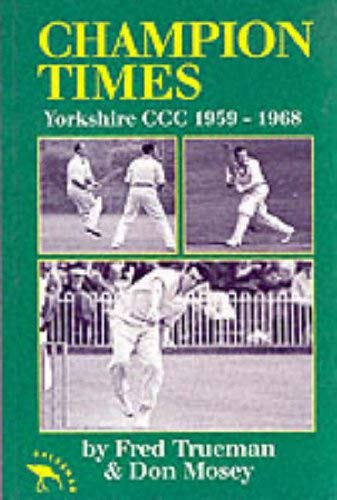 Champion Times: Yorkshire County Cricket Club 1959-1968: Fred Trueman ...