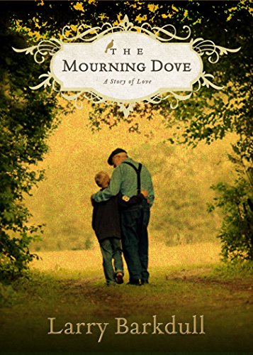 The Mourning Dove: A Story of Love - Kindle edition by Barkdull, Larry ...