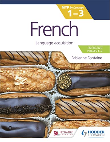 French for the IB MYP 1-3 (Emergent/Phases 1-2): MYP by Concept ...