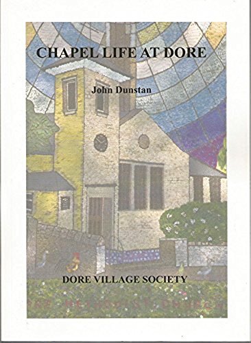 Chapel Life at Dore: In Its Local and Methodist Setting: Dunstan, John ...