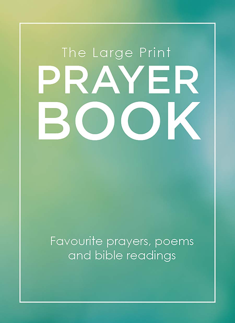 The Large Print Prayer Book: Favourite prayers, poems and bible ...