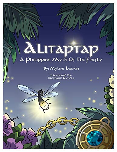 Alitaptap: A Philippine Myth of the Firefly (Tales of POTOS Book 2 ...