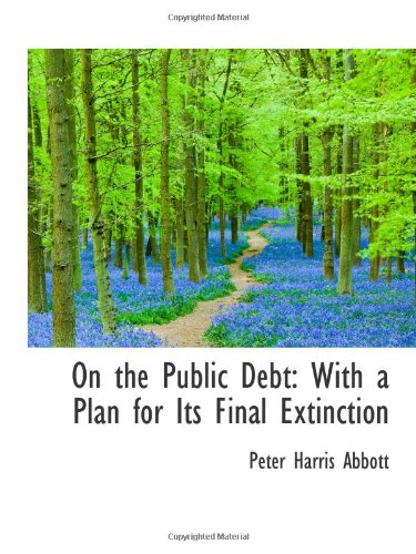 On the Public Debt: With a Plan for Its Final Extinction : Amazon.in: Books