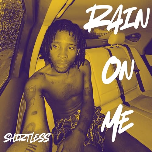 Écouter Rain On Me de Shirtless sur Amazon Music