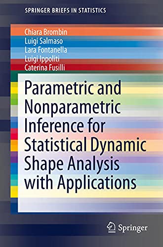 Buy Parametric and Nonparametric Inference for Statistical Dynamic Shape Analysis with ...