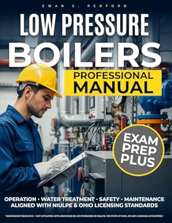 LOW PRESSURE BOILERS Professional Manual: Complete Guide to Boiler Operation, Maintenance, and ...