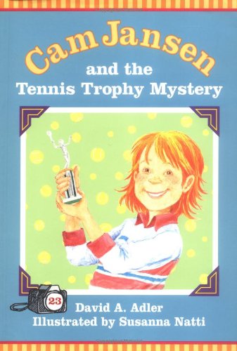 Cam Jansen: The Tennis Trophy Mystery #23: Adler, David A., Natti ...