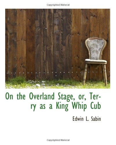 Amazon.com: On the Overland Stage, or, Terry as a King Whip Cub ...