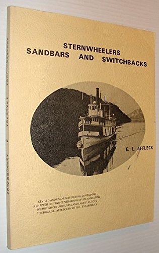 Sternwheelers, Sandbars and Switchbacks: A Chronicle of Steam ...