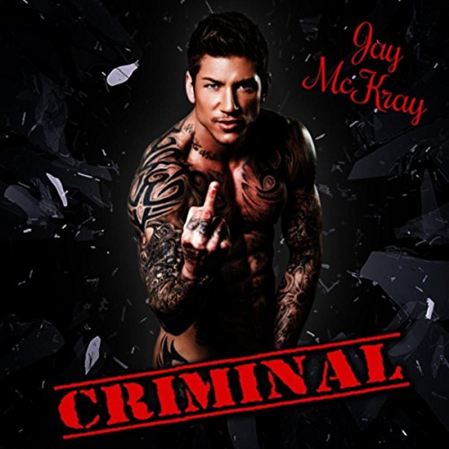 Amazon.com: Criminal [Explicit] : Jay McKray: Digital Music