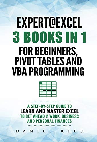 Amazon.co.jp: Expert @ Excel: 3 Books in 1 For beginners, Pivot Tables and VBA Programming: A ...