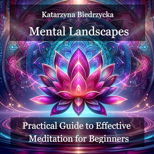 Amazon.co.jp: Mental Landscapes: Practical Guide to Effective Meditation for Beginners (Audible ...