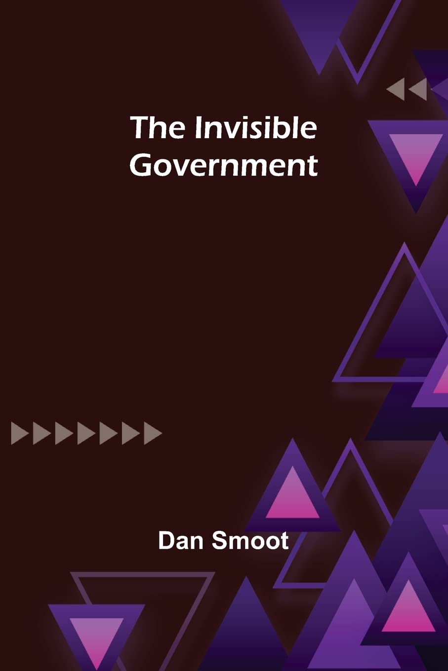 Buy The Invisible Government Book Online at Low Prices in India | The ...