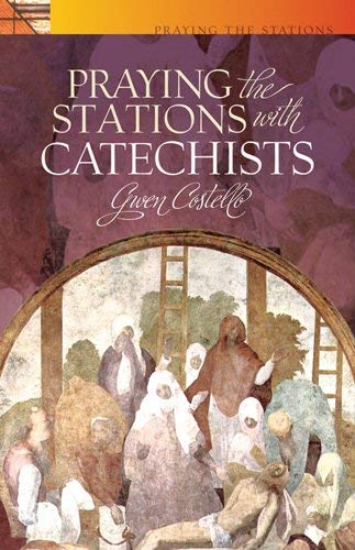 Praying the Stations: With Catechists: Gwen Costello: 9781585957194 ...