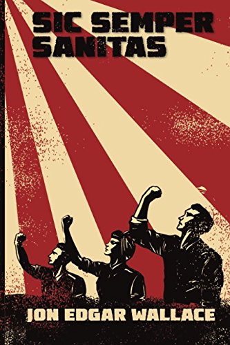 Sic Semper Sanitas: Wallace, Jon Edgar: 9781545433652: Amazon.com: Books