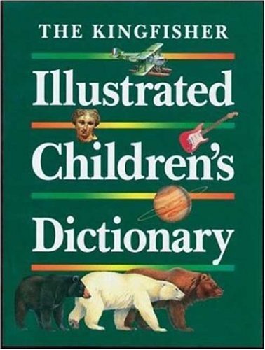 The Kingfisher Illustrated Children's Dictionary: Grisewood, John ...