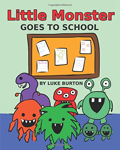 Little Monster Goes to School: Burton, Luke: 9781520762241: Amazon.com ...