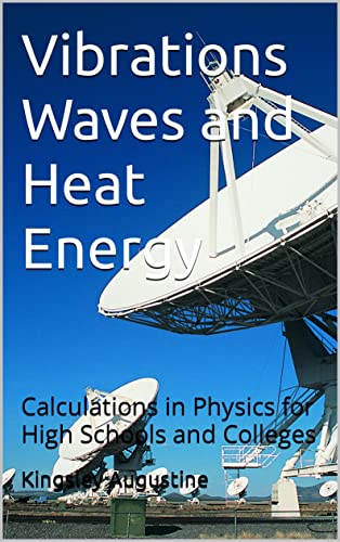 Vibrations Waves and Heat Energy: Calculations in Physics for High ...