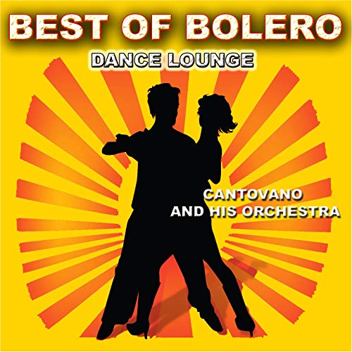 Play Best of Bolero Dance Lounge by Cantovano and His Orchestra on ...