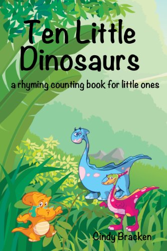 Ten Little Dinosaurs (a rhyming counting book for young children ...