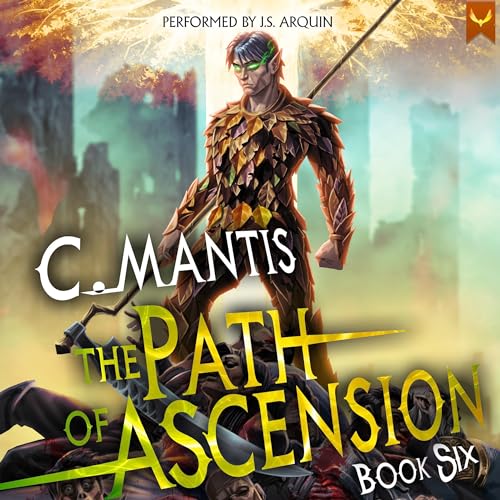The Path of Ascension: A LitRPG Adventure (Audible Audio Edition): C. Mantis, J.S. Arquin ...