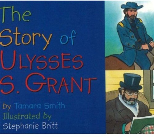The Story Of Ulysses S. Grant: Smith, Tamara, Britt, Stephanie ...