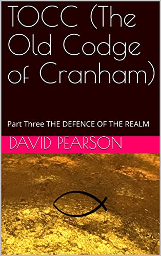 TOCC (The Old Codge of Cranham): Part Three THE DEFENCE OF THE REALM ...
