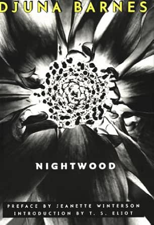 Nightwood - Kindle edition by Barnes, Djuna, Eliot, T. S., Winterson ...